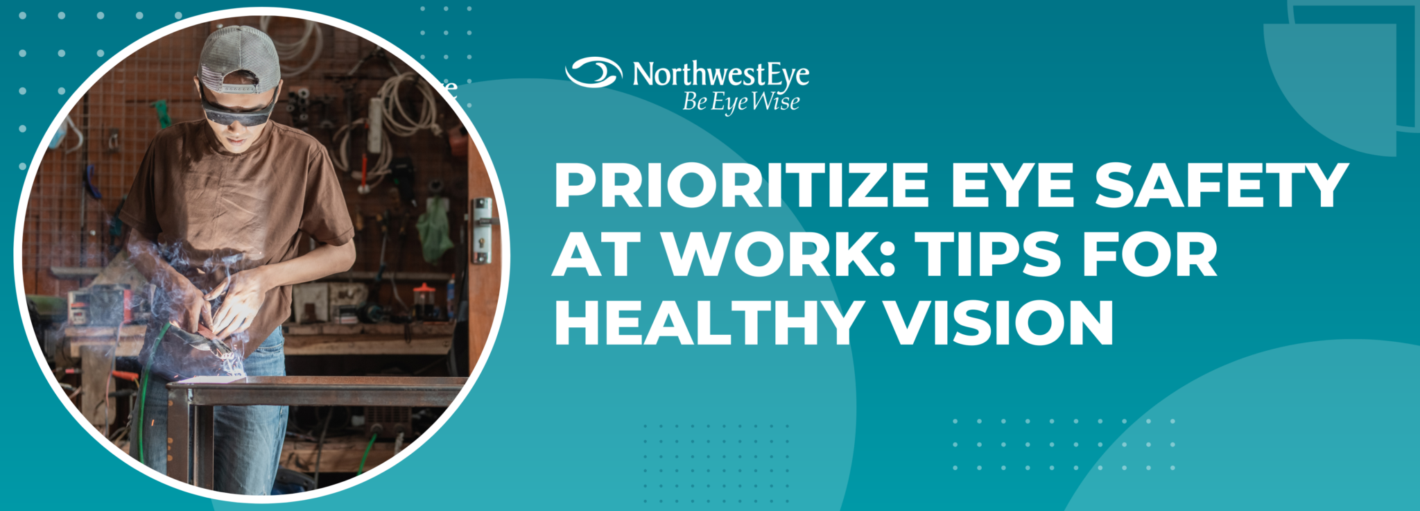 Prioritize Eye Safety at Work: Tips for Healthy Vision | Northwest Eye